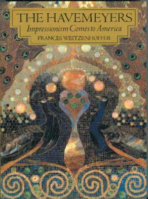 The Havemeyers: Impressionism Comes to America by Frances Weitzenhoffer ...