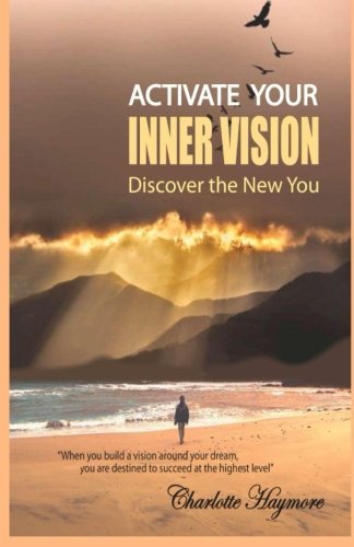 Activate Your Inner Vision: Discover the New You by Charlotte Haymore ...
