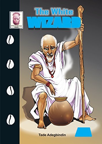 The White Wizard (African Heritage Series: Book 4) by Tade Adegbindin ...