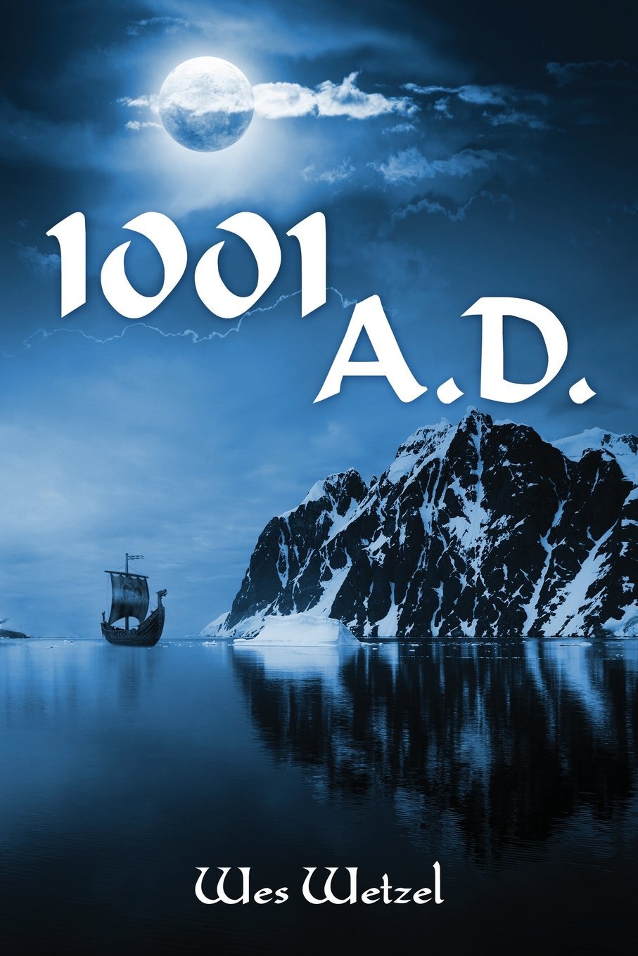 1001 A.D. by Wes Wetzel | Goodreads