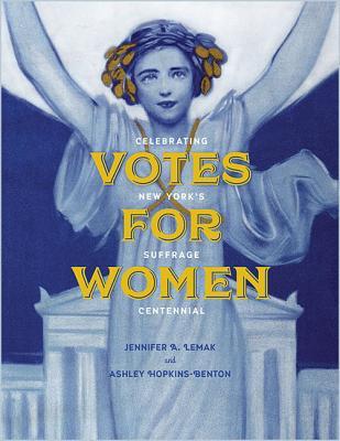 Votes for Women: Celebrating New York's Suffrage Centennial by Jennifer ...
