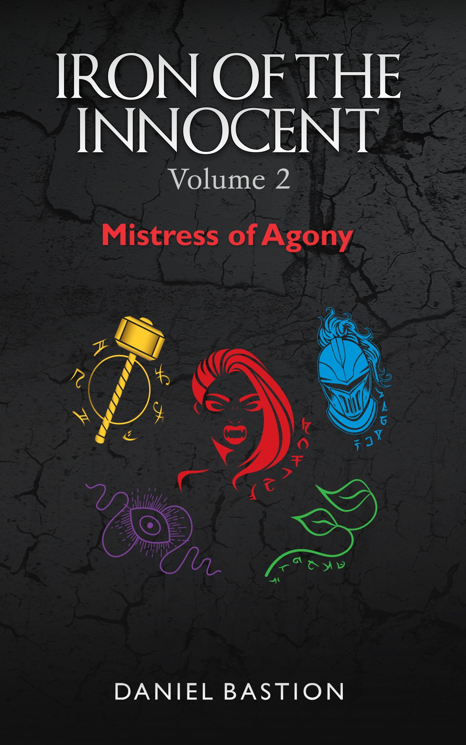 Iron of the Innocent: Mistress of Agony by Daniel Bastion | Goodreads