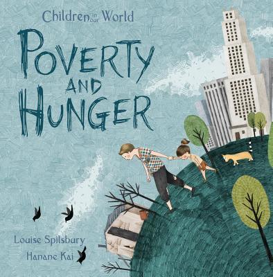 Poverty and Hunger (Children In Our World Series) by Louise Spilsbury ...
