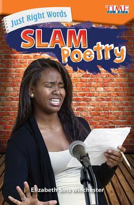 Just Right Words: Slam Poetry (Time for Kids by Elizabeth Siris ...