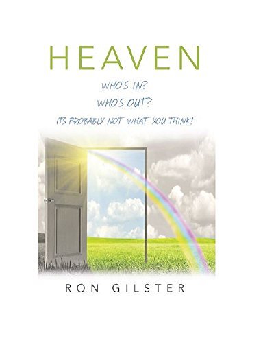 HEAVEN Who's In? Who's Out?: Its Probably Not What You Think! by Ron ...