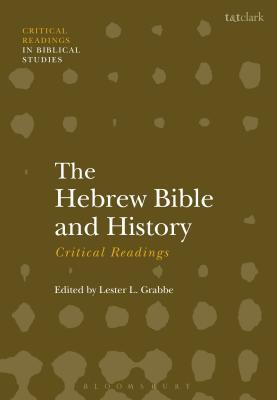 The Hebrew Bible and History: Critical Readings by Lester L. Grabbe ...