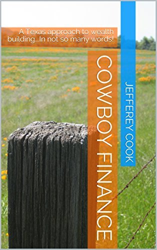 Cowboy Finance: A Texas approach to wealth building...In not so many ...
