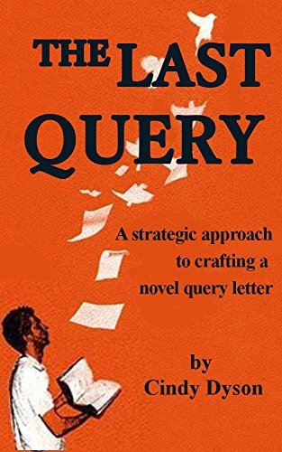 The Last Query: A Strategic Approach to Crafting a Novel Query Letter ...