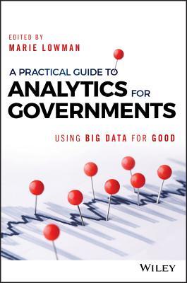 A Practical Guide to Analytics for Governments: Using Big Data for Good ...