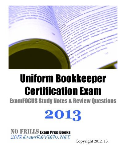 Uniform Bookkeeper Certification Exam ExamFOCUS Study Notes & Review ...