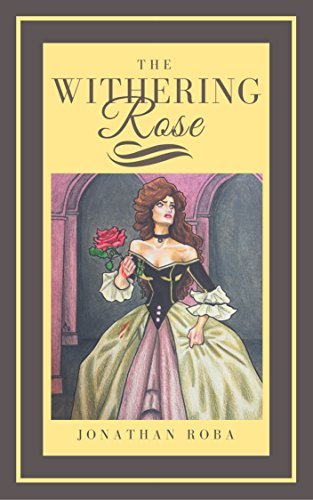 The Withering Rose by Jonathan Roba | Goodreads