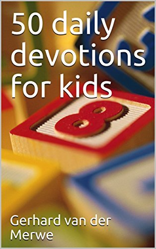 50 daily devotions for kids by Gerhard Van Der Merwe | Goodreads