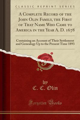 A Complete Record of the John Olin Family, the First of That Name Who ...