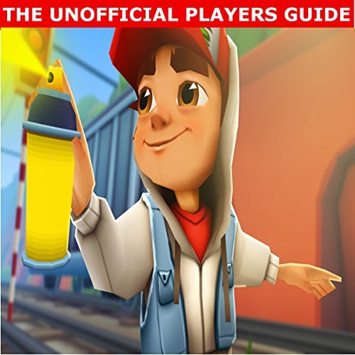 Subway Surfers: "The Unofficial Players Guide" Game Tips & Secrets by ...