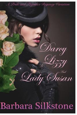 Darcy, Lizzy and Lady Susan: A Pride and Prejudice Regency Variation by ...