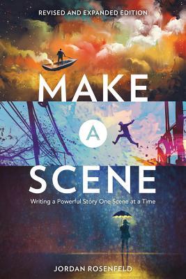 Make a Scene: Writing a Powerful Story One Scene at a Time by Jordan ...