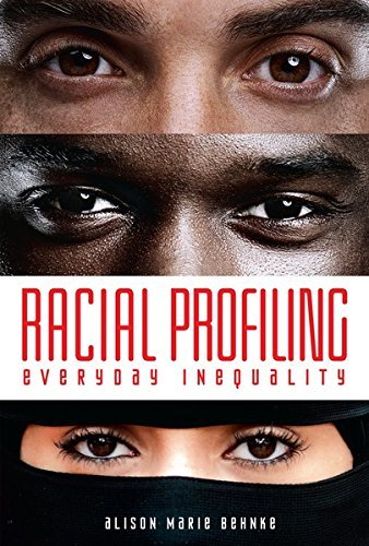 Racial Profiling: Everyday Inequality by Alison Marie Behnke | Goodreads