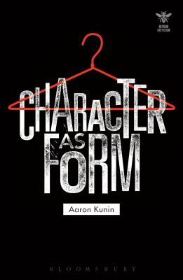 Character as Form (Beyond Criticism) by Aaron Kunin | Goodreads
