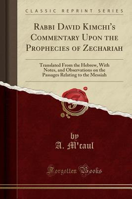 Rabbi David Kimchi's Commentary Upon the Prophecies of Zechariah ...