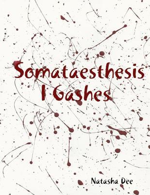 Somataesthesis I Gashes by Natasha Dee | Goodreads