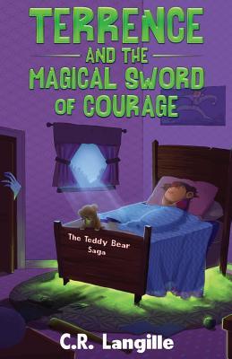 Terrence and the Magical Sword of Courage by C.R. Langille | Goodreads