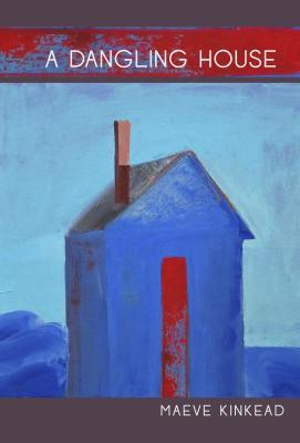 A Dangling House by Maeve Kinkead | Goodreads