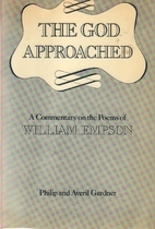 The God Approached: A Commentary on the Poems of William Empson by ...