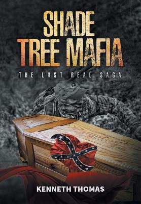 Shade Tree Mafia: The Last Real Saga by Kenneth Thomas | Goodreads