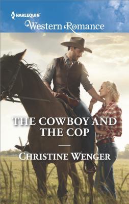 The Cowboy and the Cop (Gold Buckle Cowboys, 5) by Christine Wenger ...
