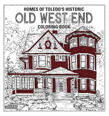 Homes of Toledo's Historic Old West End Coloring Book by Maura Amato ...