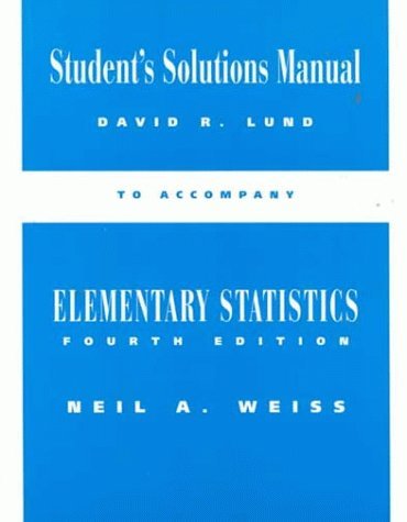 Elementary Statistics--Student Solutions Manual by Neil A. Weiss ...