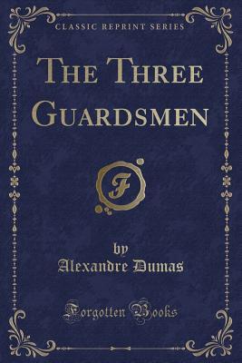 The Three Guardsmen by Alexandre Dumas | Goodreads