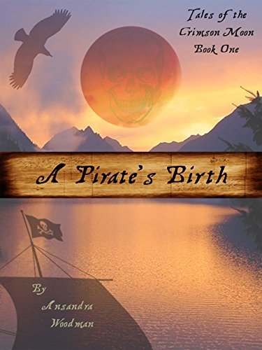 A Pirate's Birth: Tales of the Crimson Moon: Book One by A. N. Sandra ...