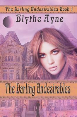 The Darling Undesirables by Blythe Ayne | Goodreads