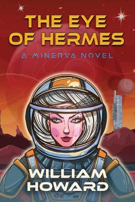The Eye of Hermes: A Minerva Novel (Minerva Series) by William Howard ...