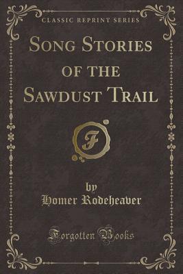 Song Stories of the Sawdust Trail by Homer Alvan Rodeheaver | Goodreads