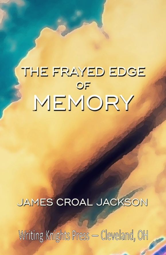 The Frayed Edge of Memory by James Croal Jackson | Goodreads