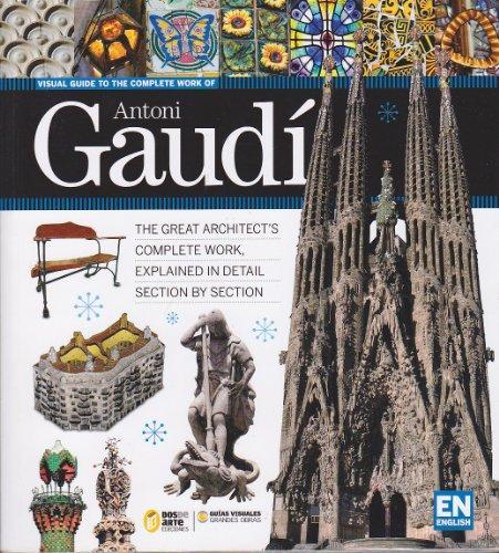 Visual Guide to the Complete Work of Antoni Gaudi by Ricard Regas ...