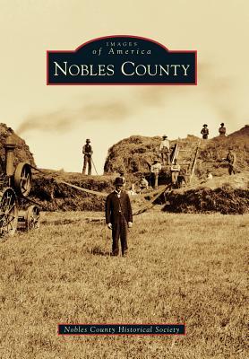 Nobles County (Images of America) by Nobles County Historical Society ...