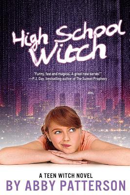 HIGH SCHOOL WITCH by Abby Patterson | Goodreads
