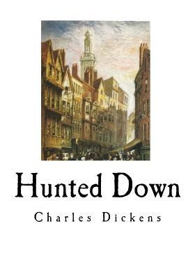 Hunted Down: A Detective Story by Charles Dickens | Goodreads