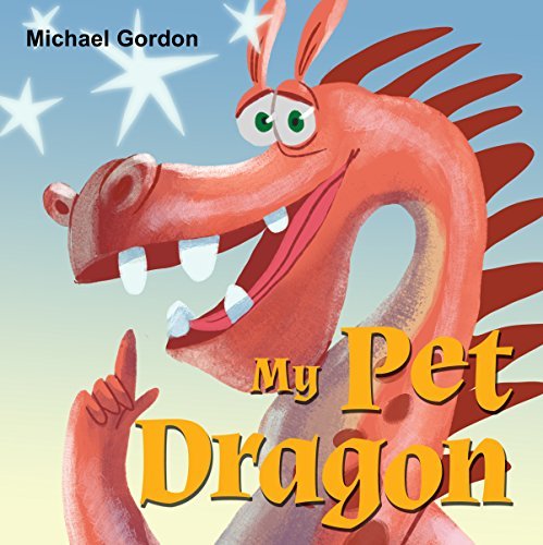 My Pet Dragon by Michael Gordon | Goodreads