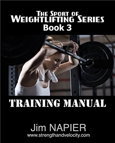 The Sport of Weightlifting Series: Book 3: Training Manual by Jim ...
