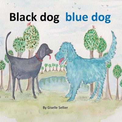 Black dog blue dog by Giselle Sellier | Goodreads