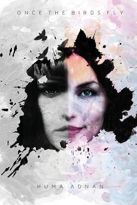 Once The Birds Fly by Huma Adnan | Goodreads