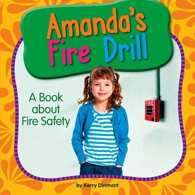 Amanda's Fire Drill: A Book about Fire Safety by Kerry Dinmont | Goodreads