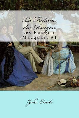 La Fortune Des Rougon: Les Rougon-Macquart #1 by Émile Zola | Goodreads