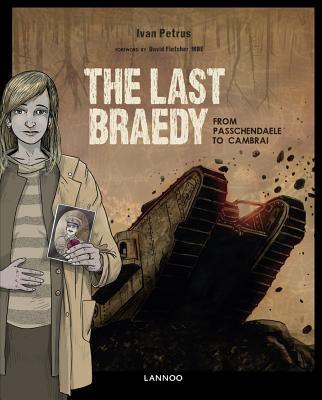 The Last Braedy: From Passchendaele to Cambrai by Ivan Petrus | Goodreads