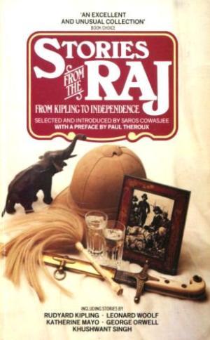 Stories of the Raj: From Kipling to Independence by Saros Cowasjee ...