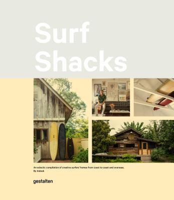 Surf Shacks: An Eclectic Compilation of Surfers' Homes from Coast to ...